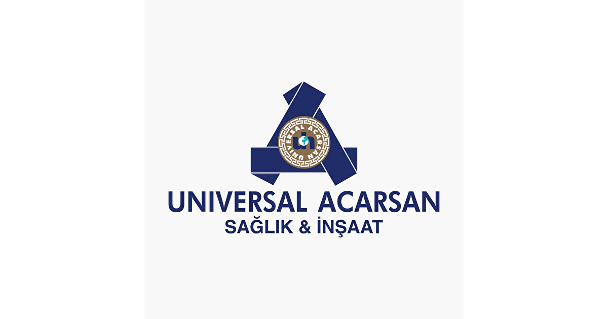 UNİVERSAL ACARSAN SAĞLIK HİZMETLERİ VE HASTANE İNŞAATI LİMİTED ŞİRKETİ ...