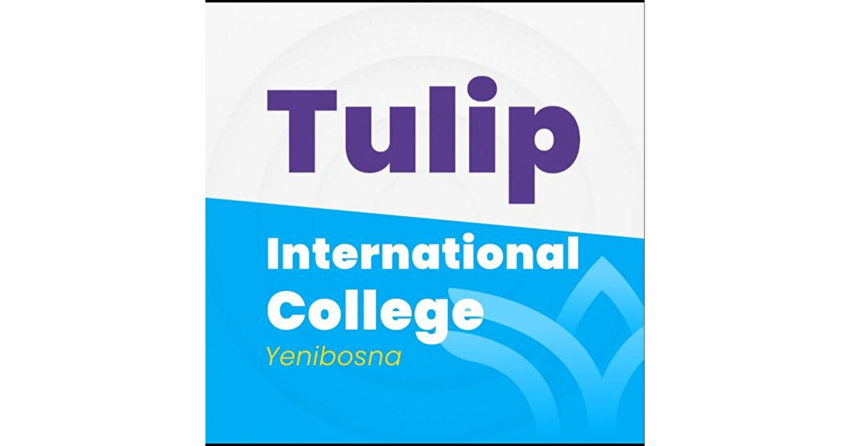 TULIP INTERNATIONAL COLLEGE EĞİTİM KURUMLARI TİCARET LİMİTED ŞİRKETİ ...