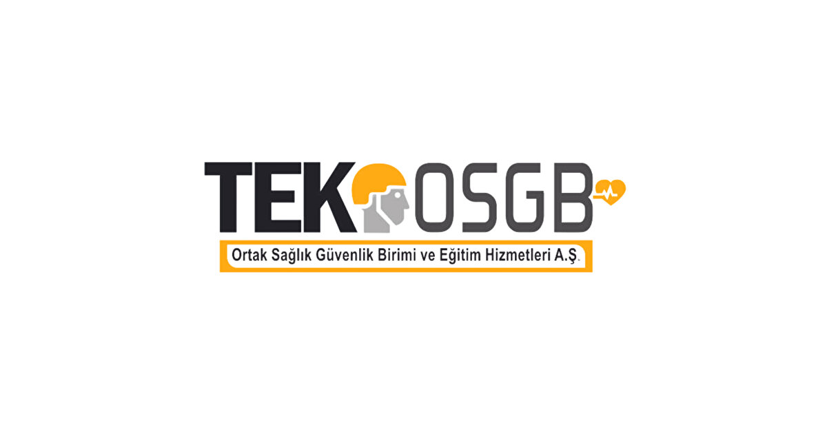 TEK OSGB ORTAK SAĞLIK GÜVENLİK BİRİMİ VE EĞİTİM HİZMETLERİ ANONİM ...