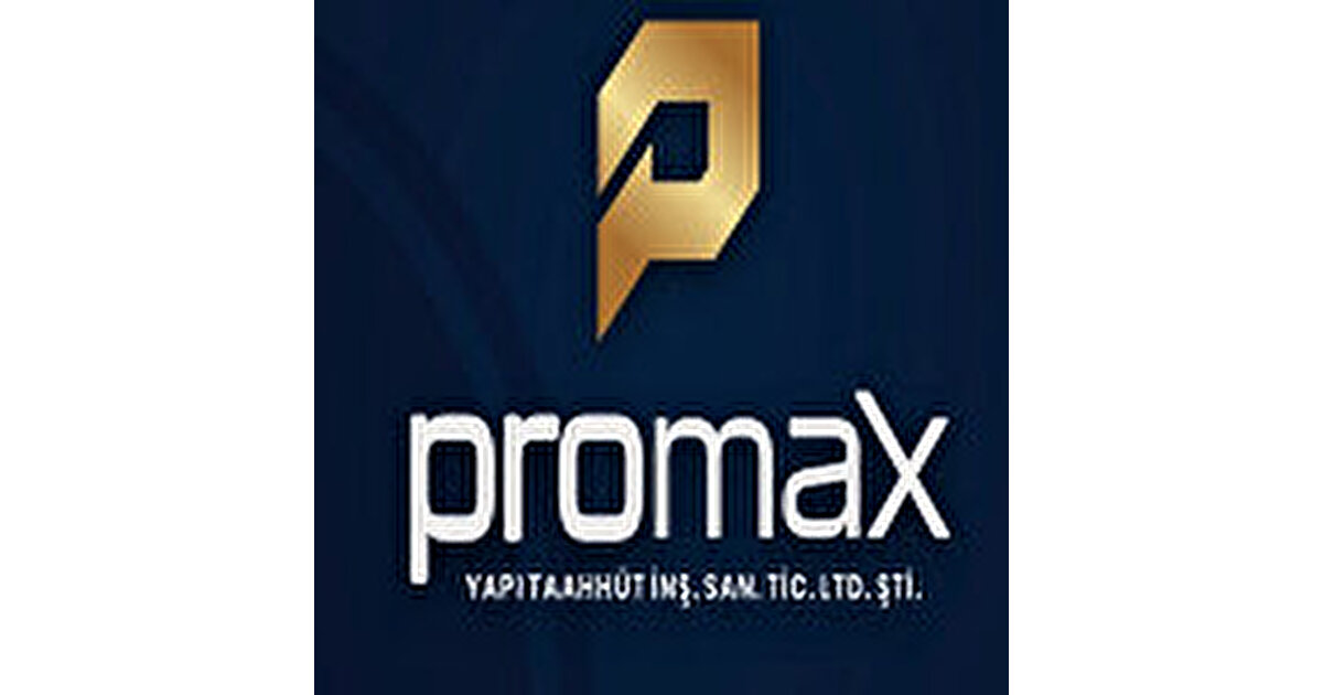 PROMAX YAPI TAAHHÜT İNŞAAT SANAYİ VE TİCARET LİMİTED ŞİRKETİ Üretim ...