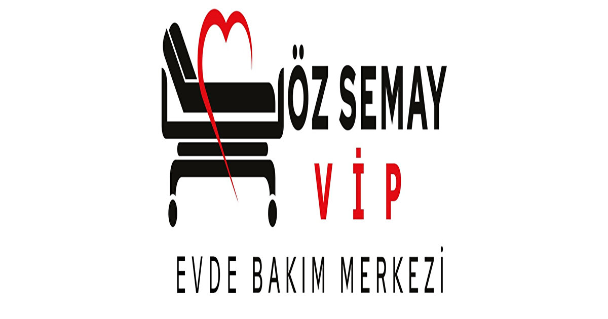 ÖZ SEMAY VIP EVDE SAĞLIK VE BAKIM HİZMETLERİ SANAYİ TİCARET LİMİTED ...