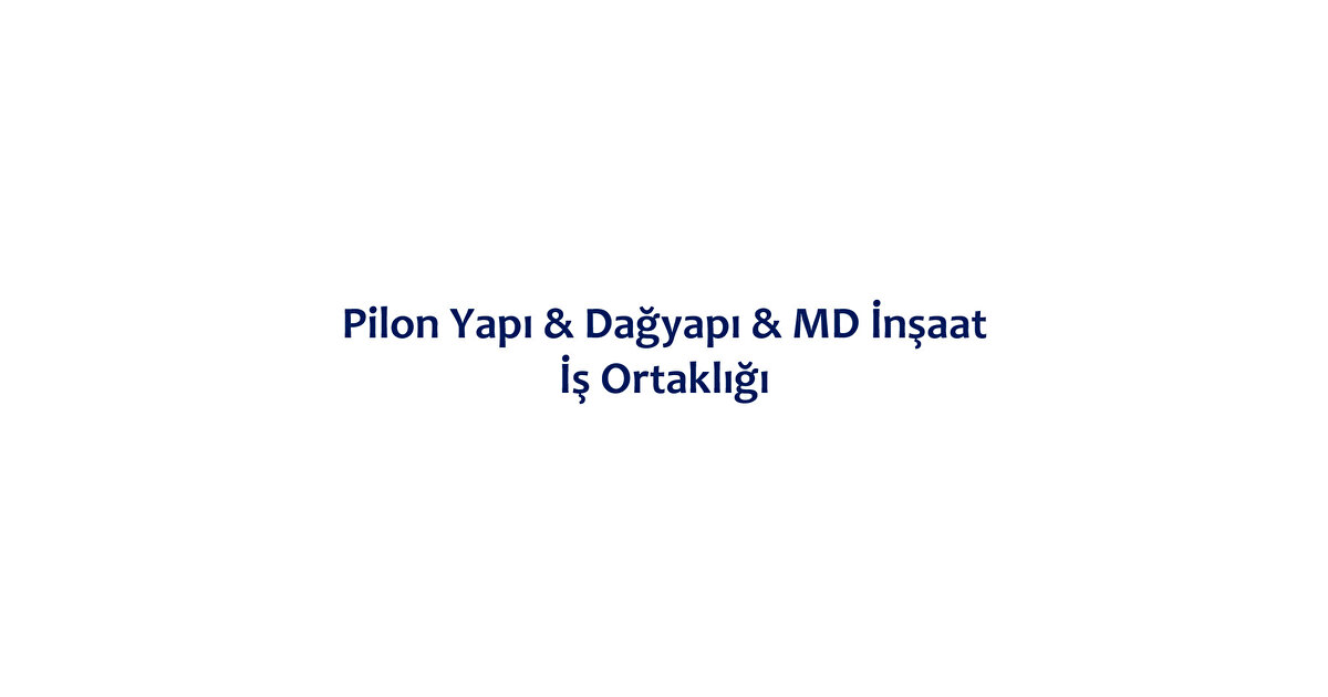PİLON YAPI- DAĞYAPI- MD İŞ ORTAKLIĞI Teknik Ofis Şefi İş İlanı - 05.03.2024